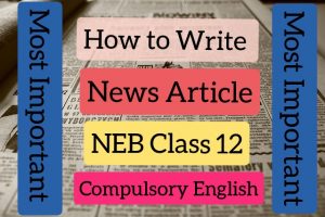 Class 12 Compulsory English: How to Write News Article/News Story ...