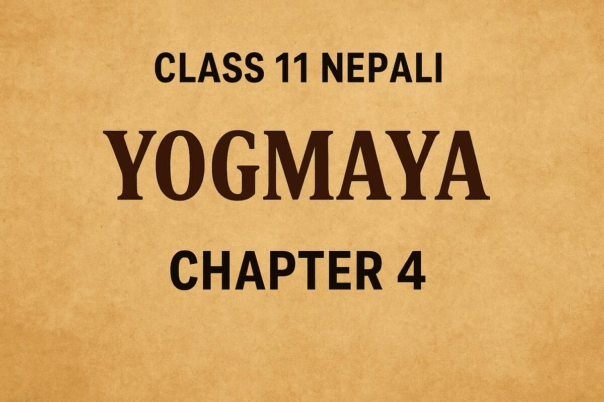 Yogmaya: Class 11 Neplai: Chapter 4: Complete Solution - Your All Notes