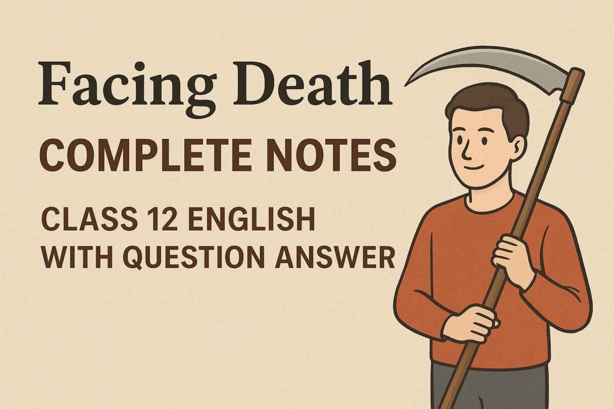 Facing Death – Summary and Question Answer: Class 12 English - Your All ...