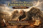 A Very Old Man with Enormous Wings – Class 12 English Summary ...